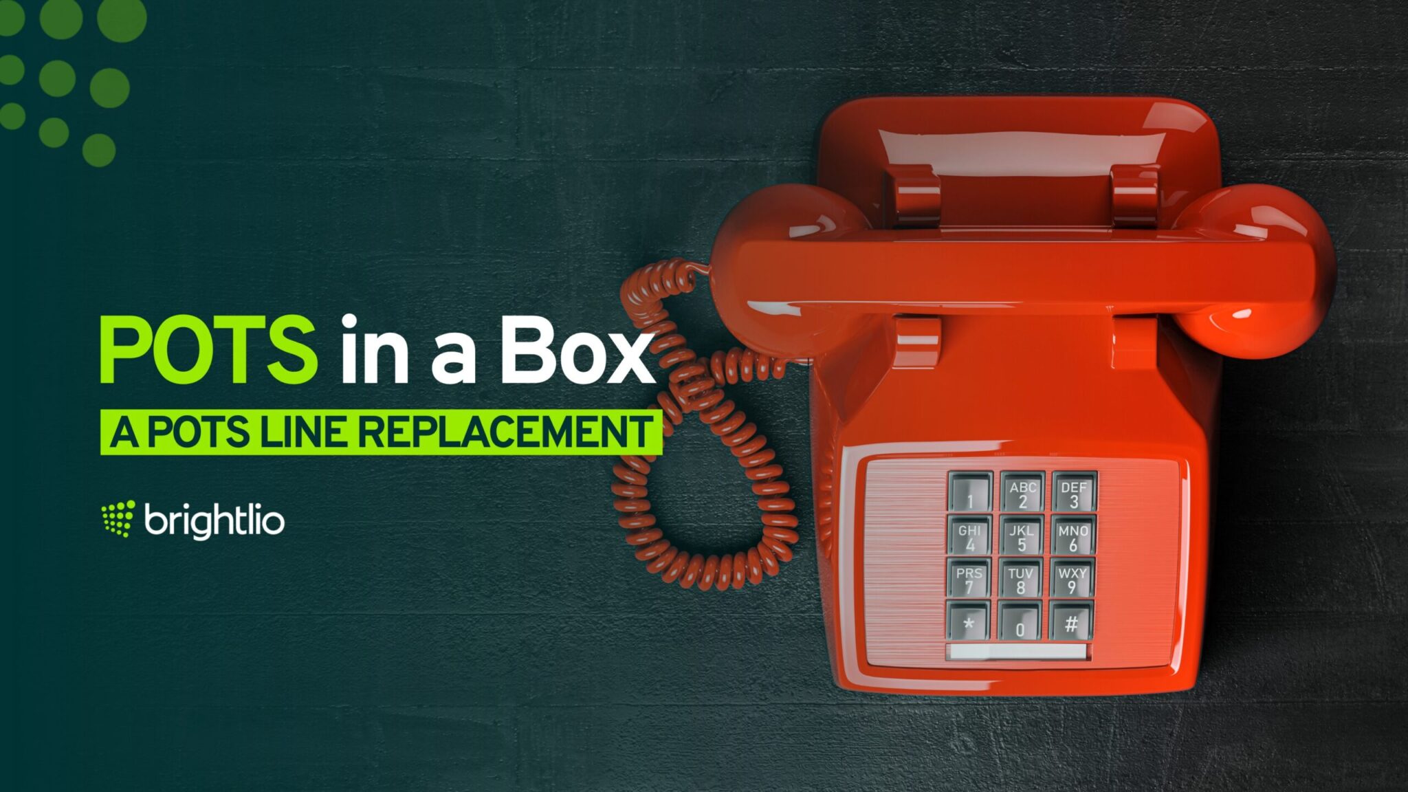 POTS in a Box - A POTS Line Replacement - Connectivity from Brightlio
