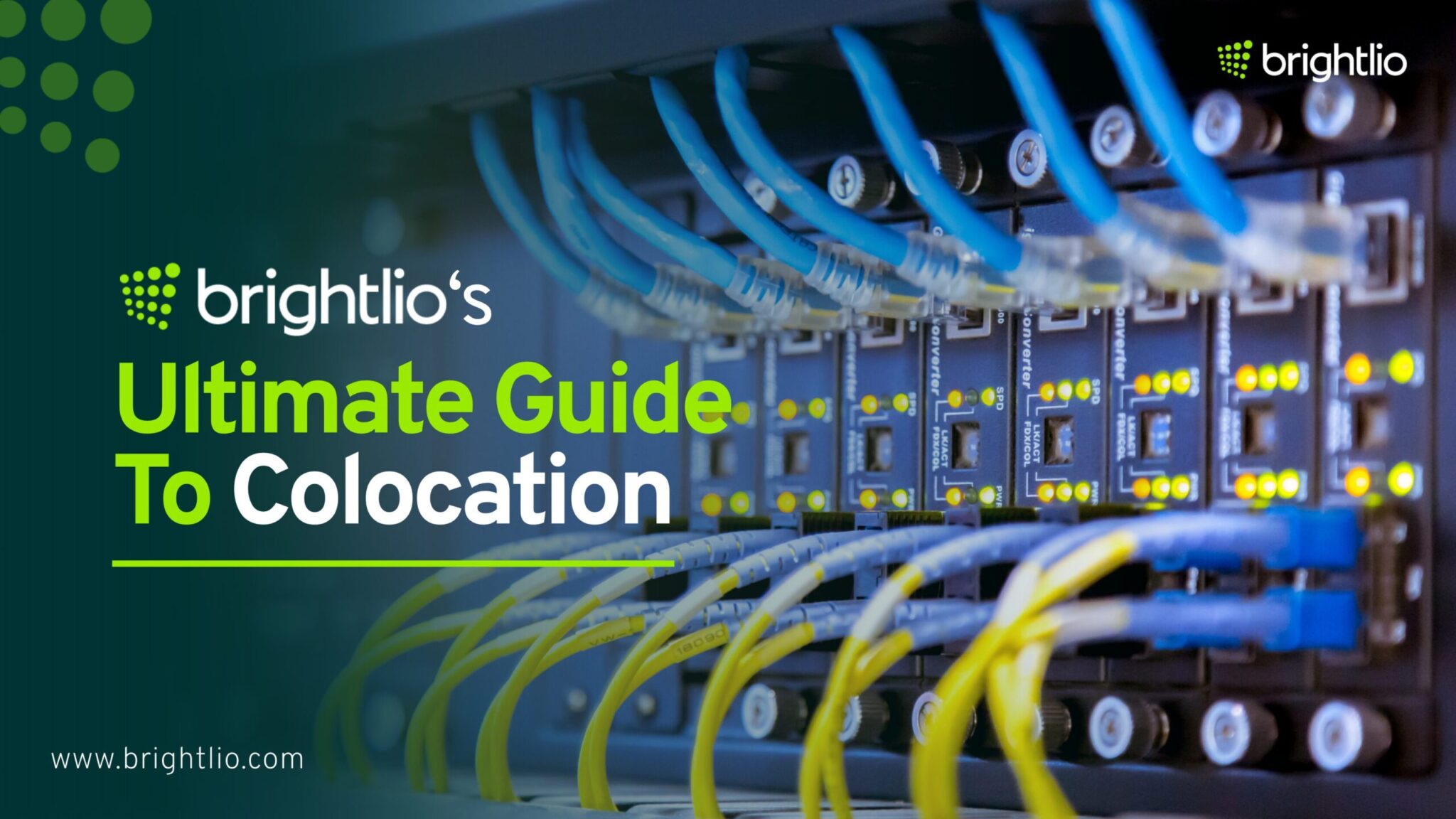 Brightlio's Ultimate Guide To Colocation